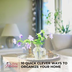 10 Quick Clever Ways to Organize Your Home | Caring Transitions