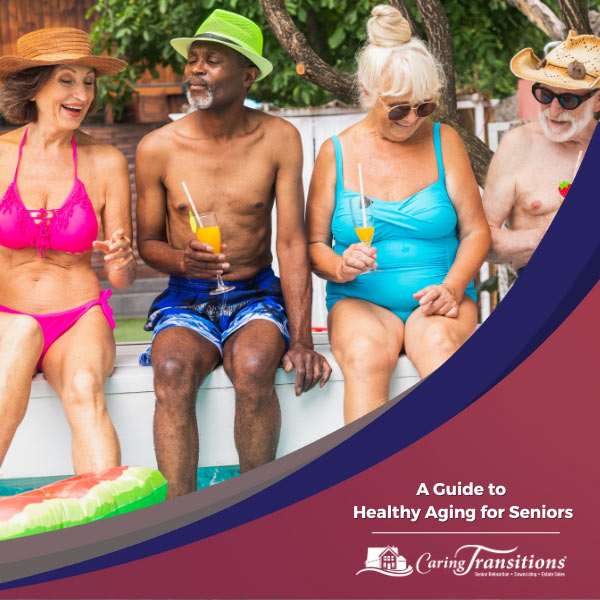 A Guide to Healthy Aging for Seniors (Part 1-3) | Caring Transitions of Rapid City