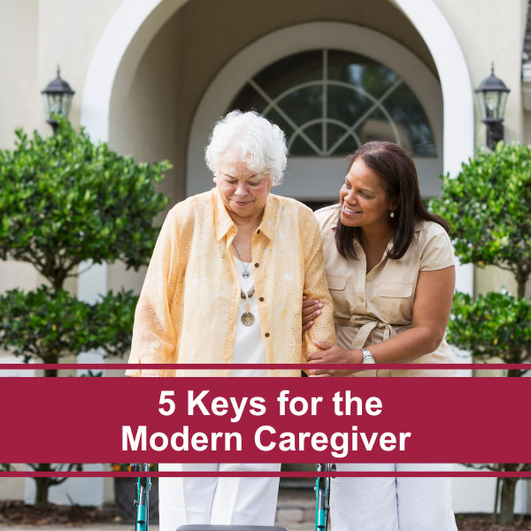 5 Keys for the Modern Caregiver | Caring Transitions of Metro Houston