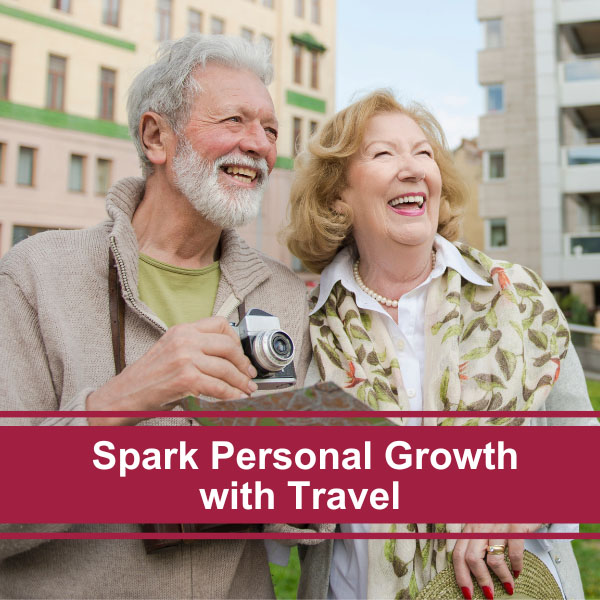 Spark Personal Growth with Travel | Caring Transitions
