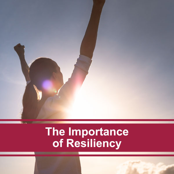 The Importance of Resiliency | Caring Transitions of Hot Springs, AR
