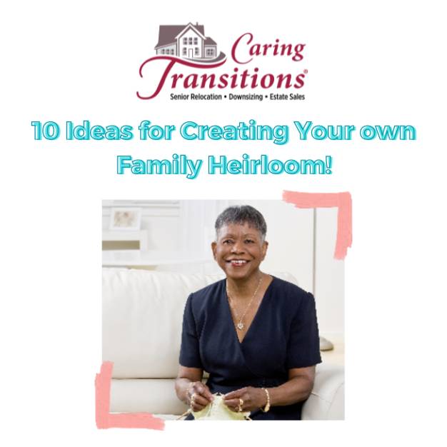 10 Ideas for Creating Your Own Family Heirloom | Caring Transitions ...